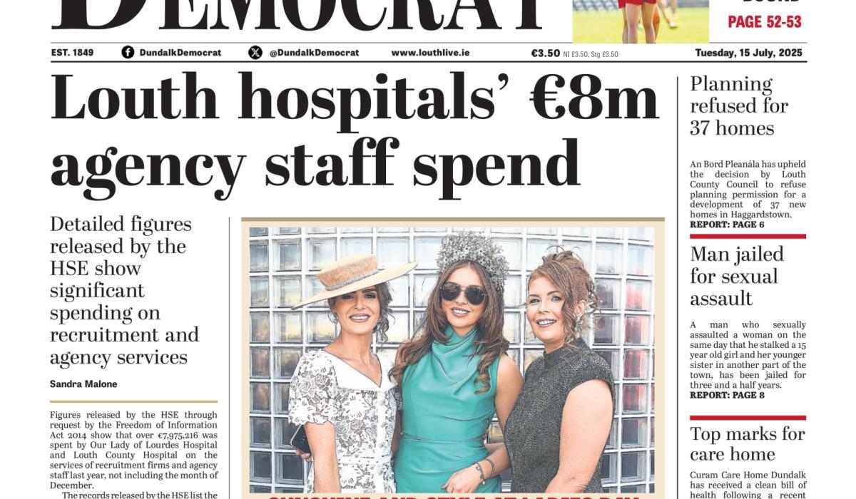 This week's Dundalk Democrat front page: Louth hospitals’ €8m agency ...